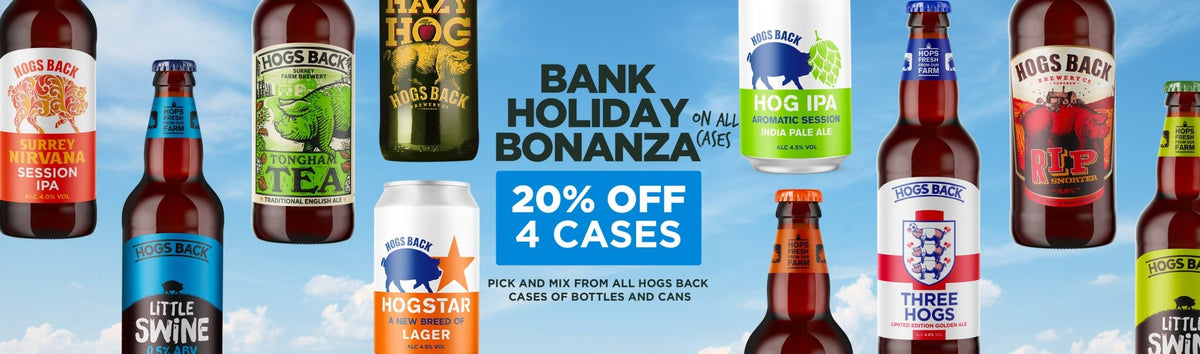 Bank Holiday Bottle Bonanza! – Hogs Back Brewery