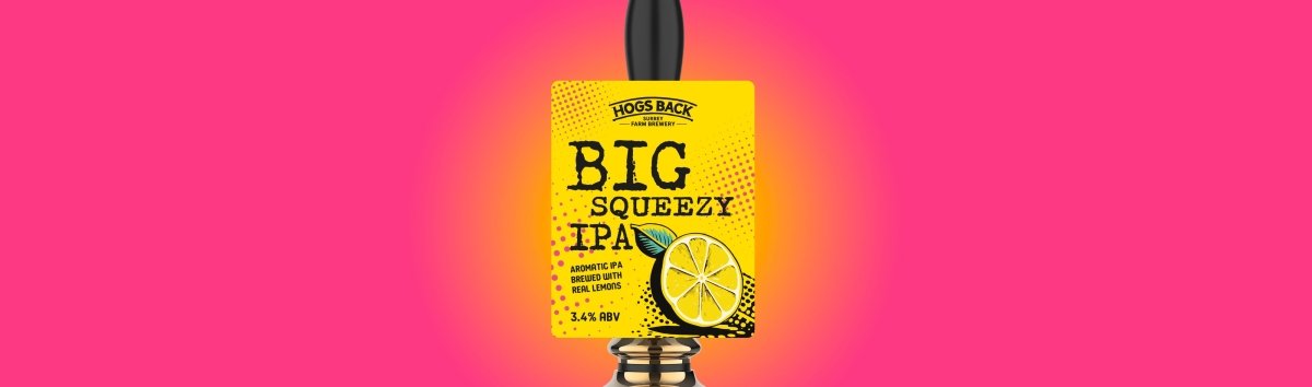 Big Squeezy IPA Pouring Now – Hogs Back Brewery