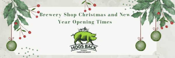 Check out the Brewery Shop Christmas and New Year Opening hours – Hogs ...