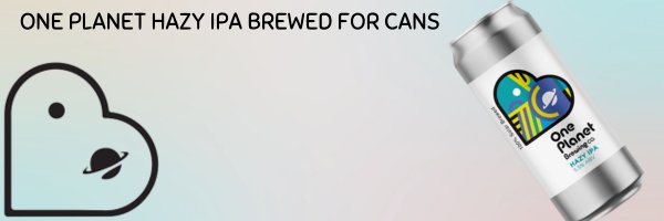 One Planet Hazy IPA beer brewed for cans – Hogs Back Brewery