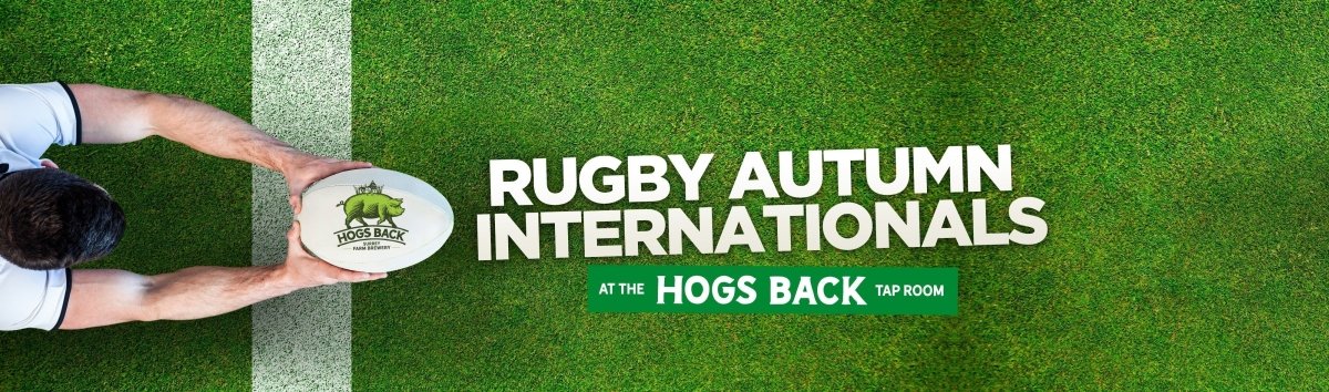 Rugby Autumn Internationals 2025 live at the Tap – Hogs Back Brewery