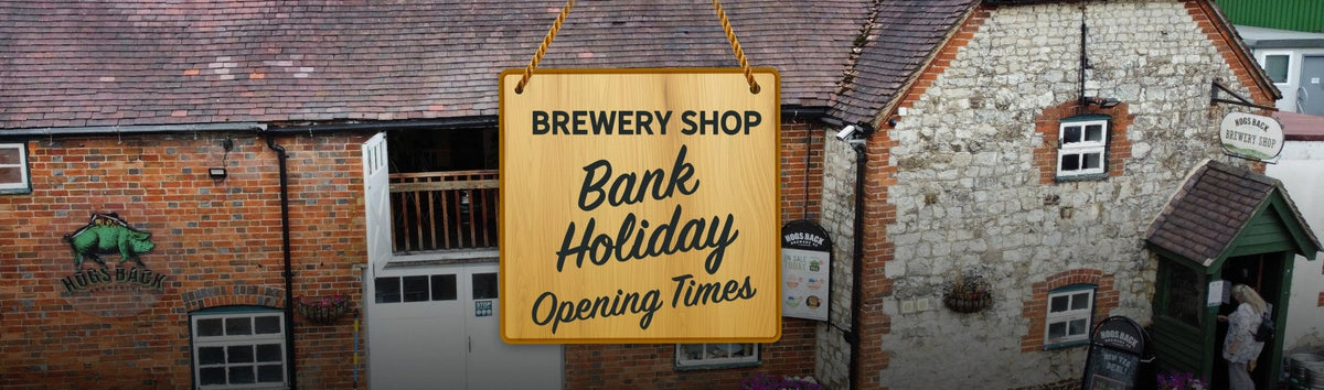 Shop Bank Holiday Opening Hours – Hogs Back Brewery
